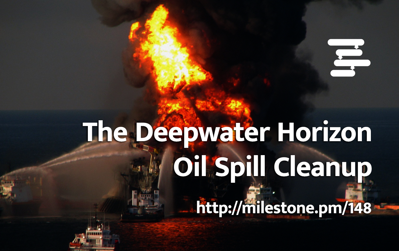 Epic Project Management: The DeepWater Horizon Oil Spill Cleanup
